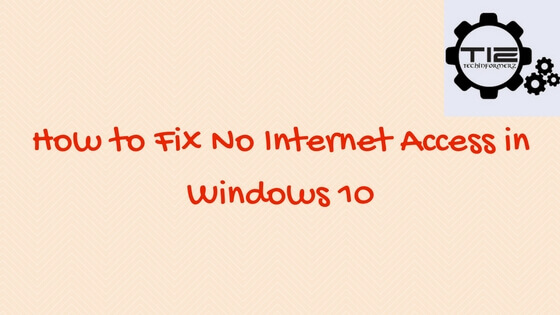 How to Fix No Internet Access Problem in Windows 10 - Tech InformerZ